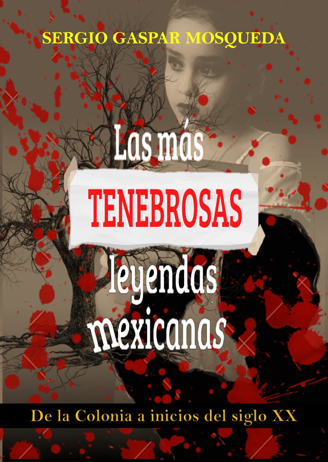 Las más tenebrosas leyendas mexicanas: De la Colonia a inicios del ...