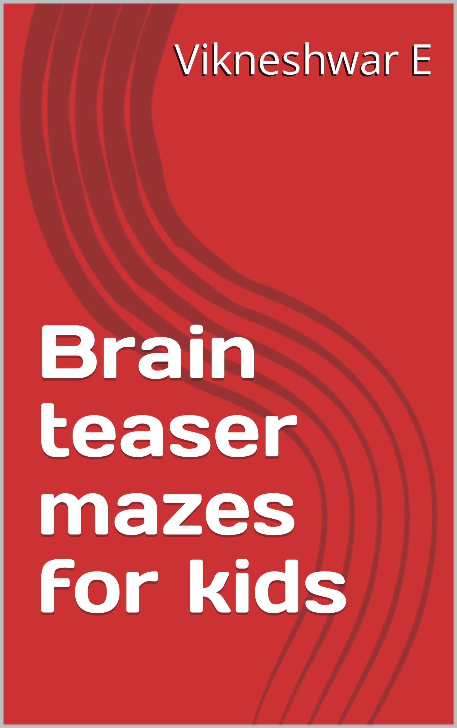Brain teaser mazes for kids by Vikneshwar E | Goodreads