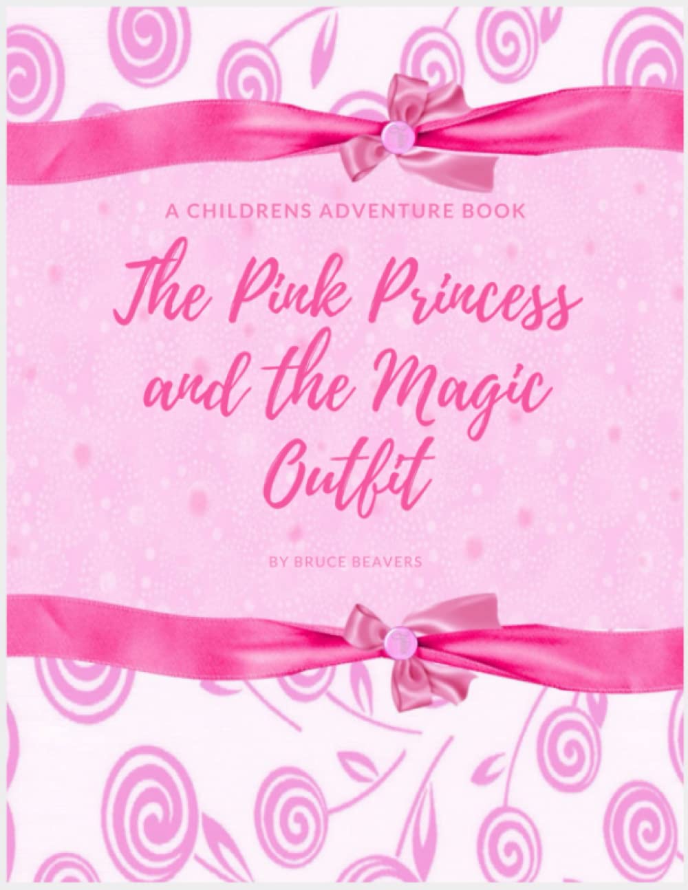 The Pink Princess and the Magic Outfit: The Adventure Book for Children ...