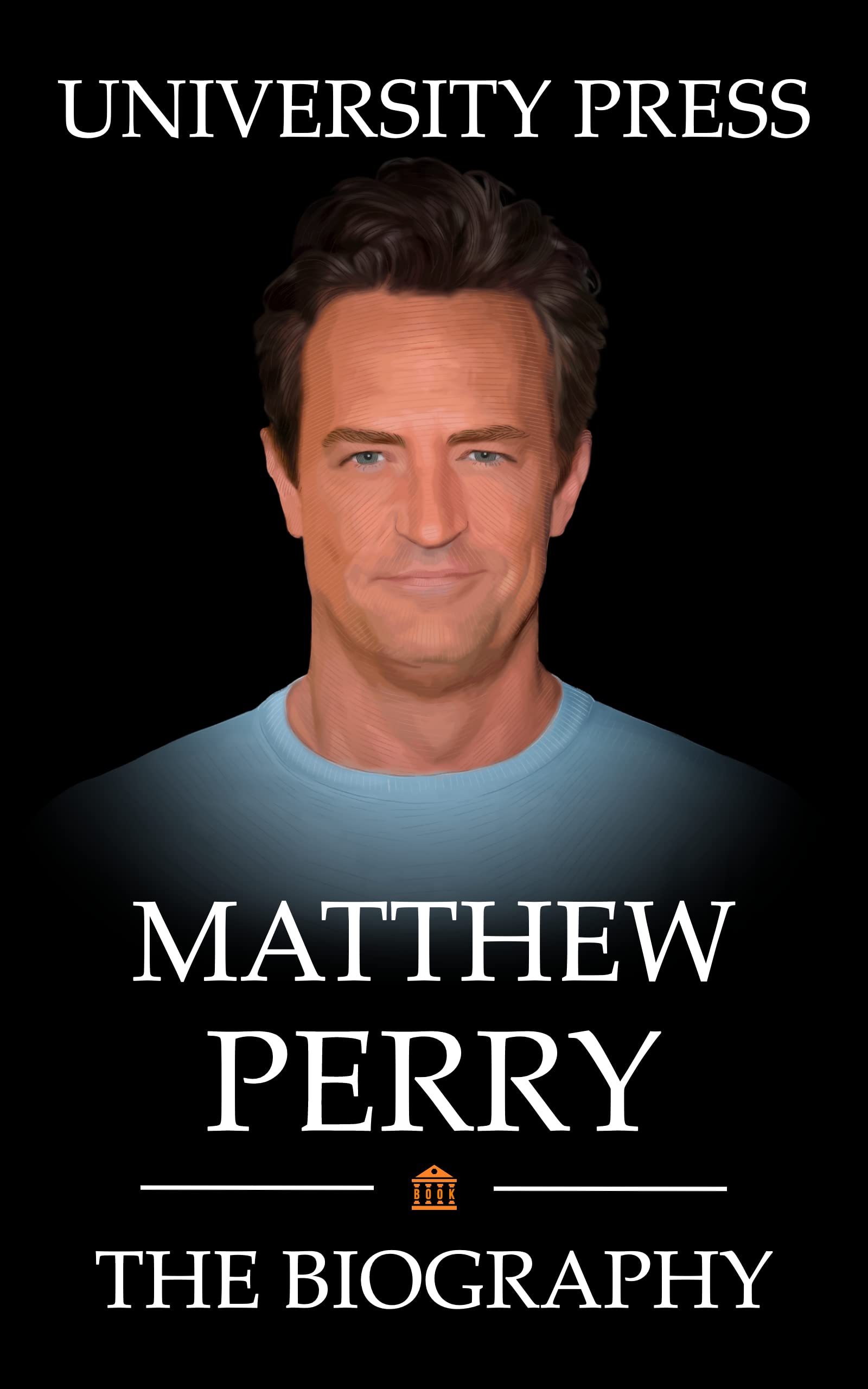 Matthew Perry: The Biography by University Press | Goodreads