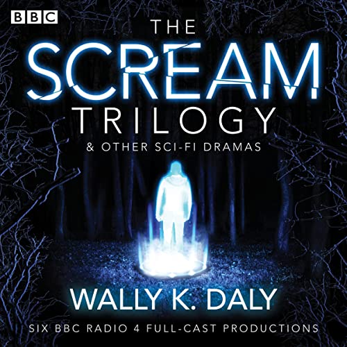 The Scream Trilogy & Other Sci-Fi Dramas by Wally K. Daly | Goodreads