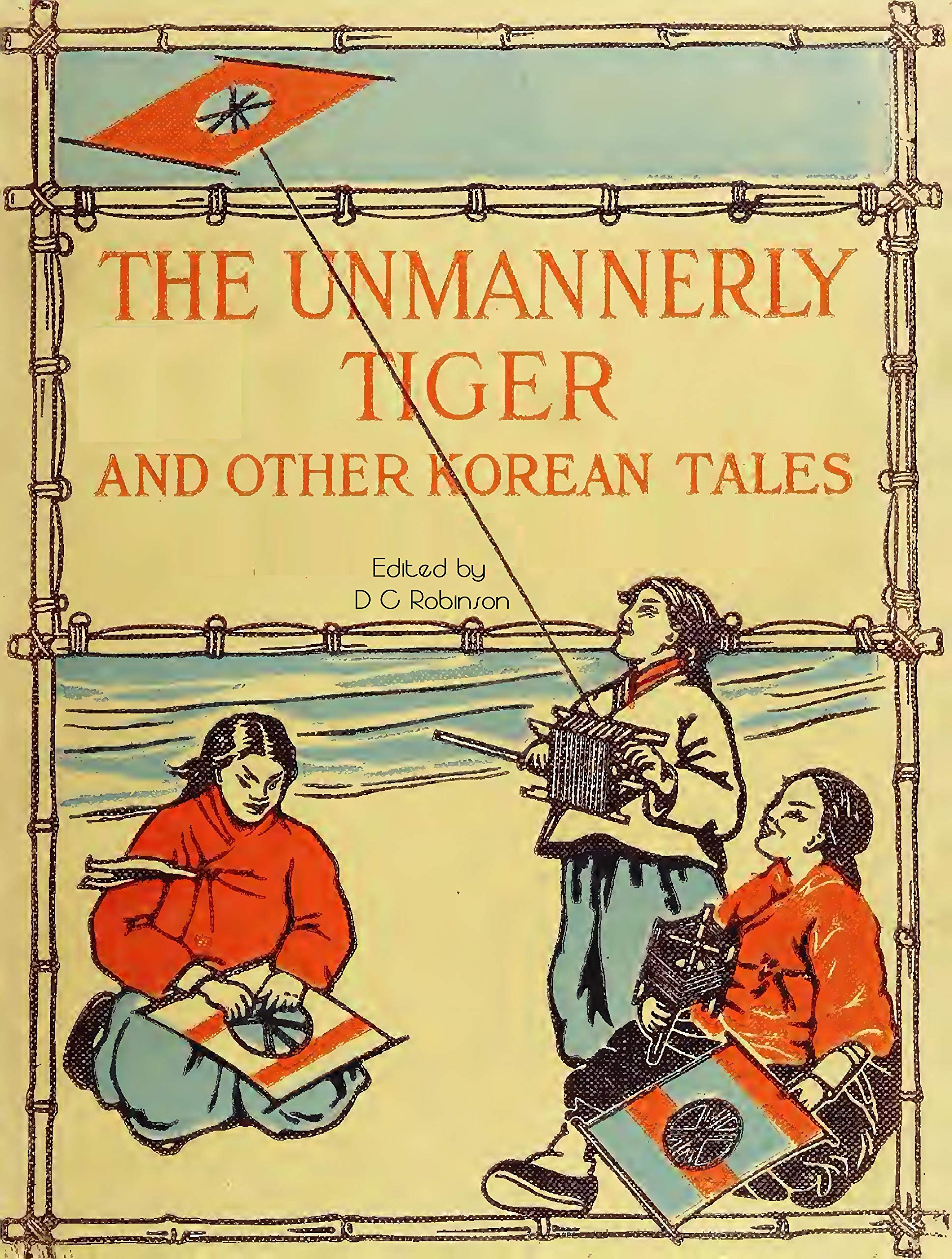 Korean Folk Tales: The Unmannerly Tiger, and 18 Others by D.C. Robinson ...