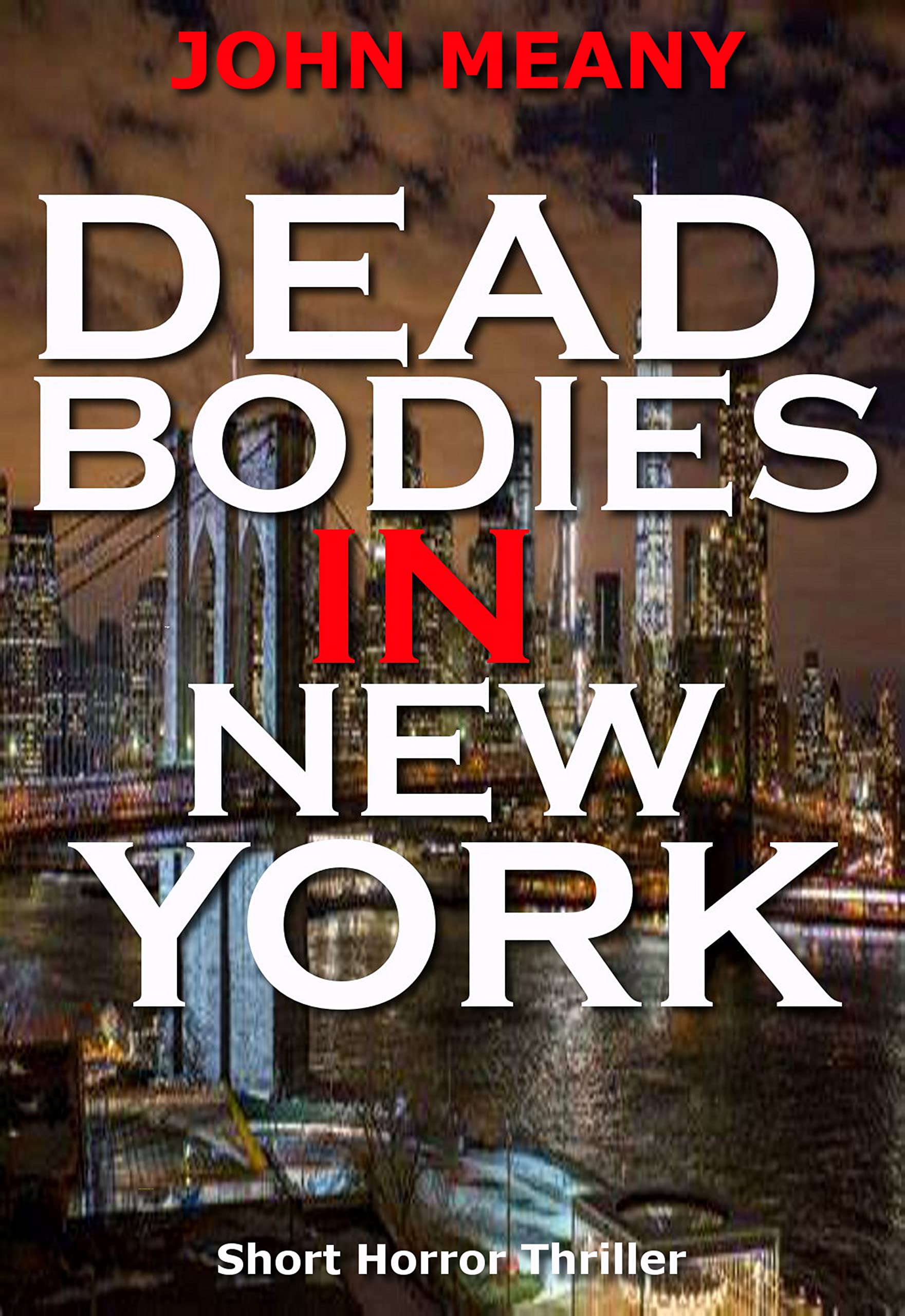 Dead Bodies In New York (Short Horror Thriller) by John Meany | Goodreads