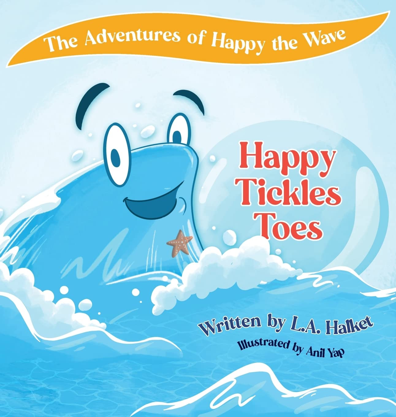 The Adventures of Happy the Wave: Happy Tickles Toes by Linda A Halket ...