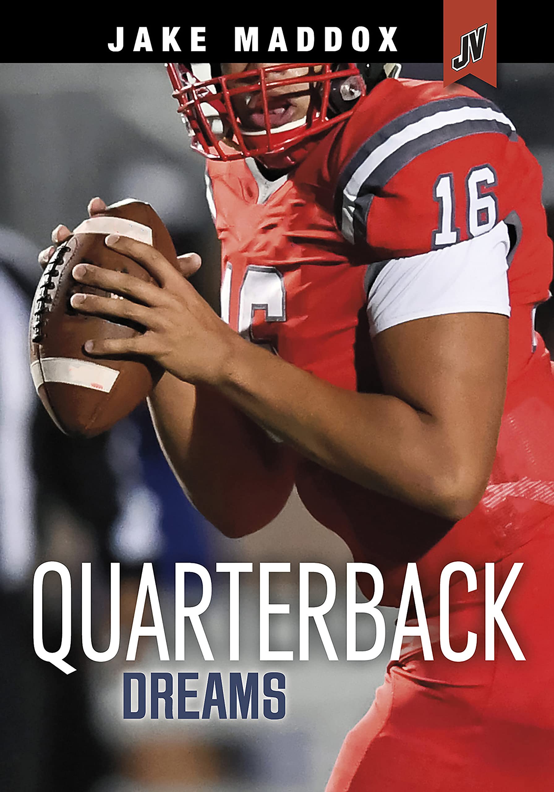 Quarterback Dreams (Jake Maddox JV) by Jake Maddox | Goodreads