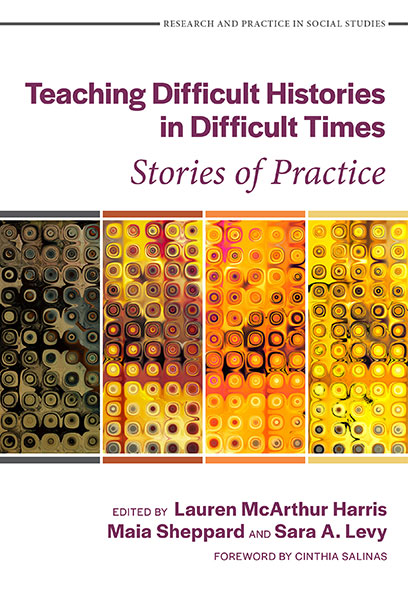 Teaching Difficult Histories in Difficult Times: Stories of Practice by ...