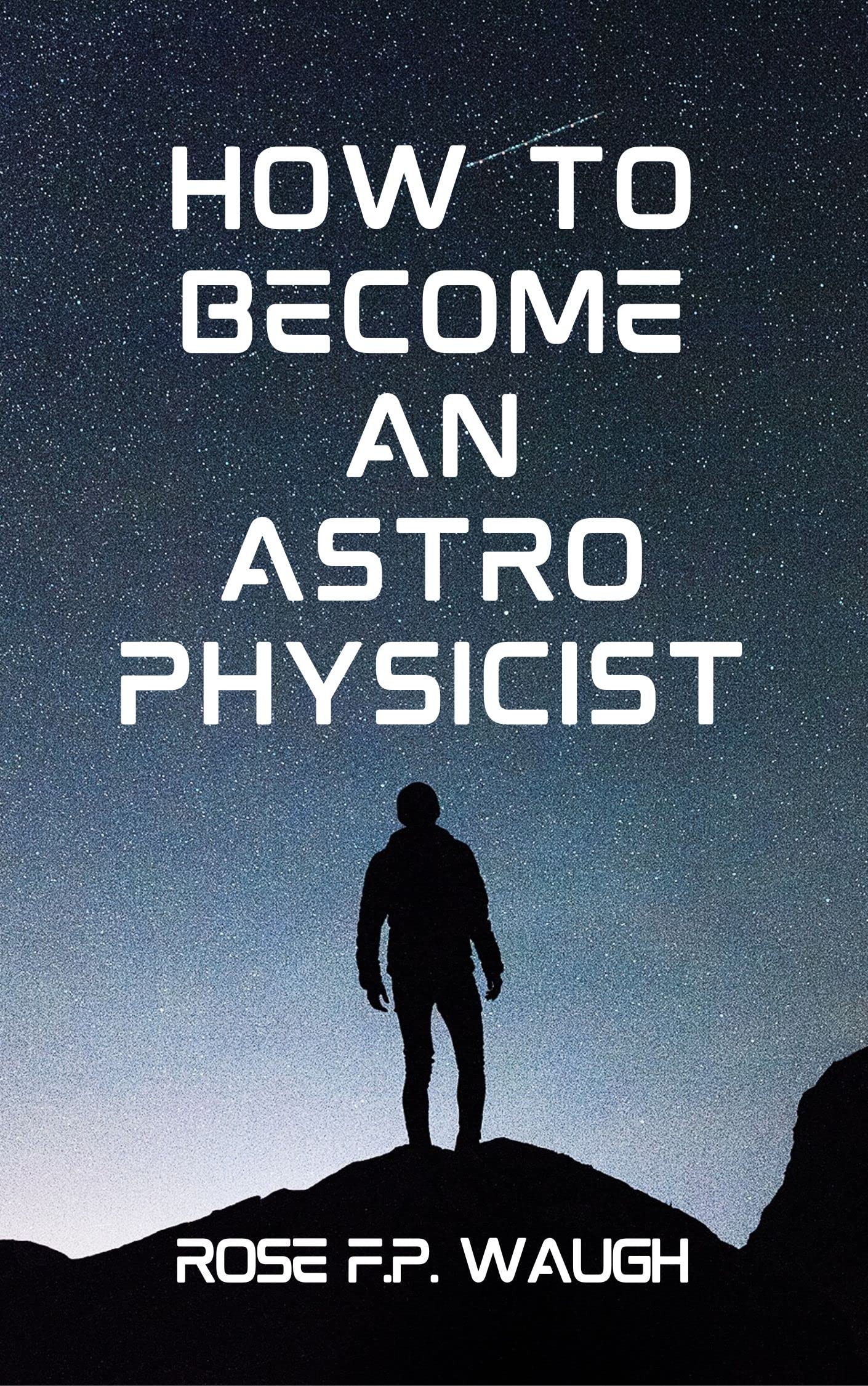 How to become an astrophysicist by Rose Waugh | Goodreads