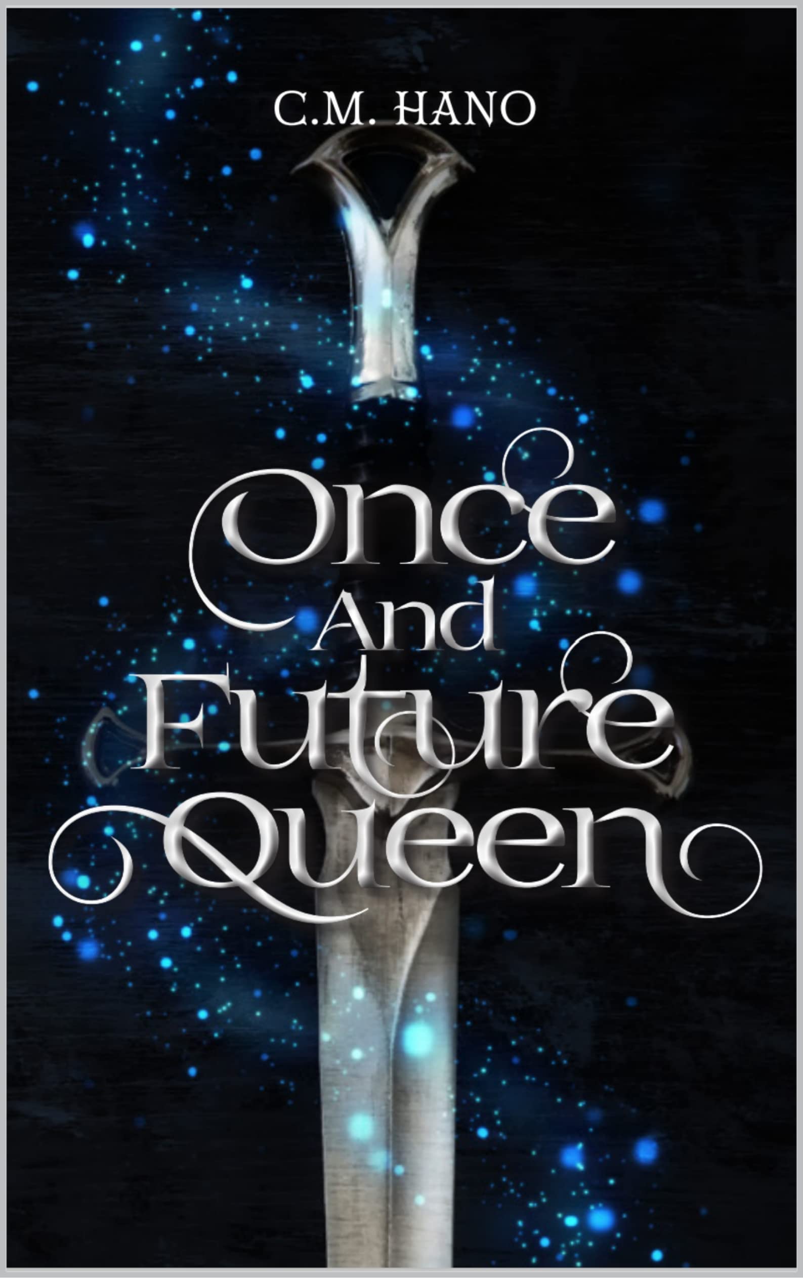 Once And Future Queen (Constellina, #1) by C.M. Hano | Goodreads