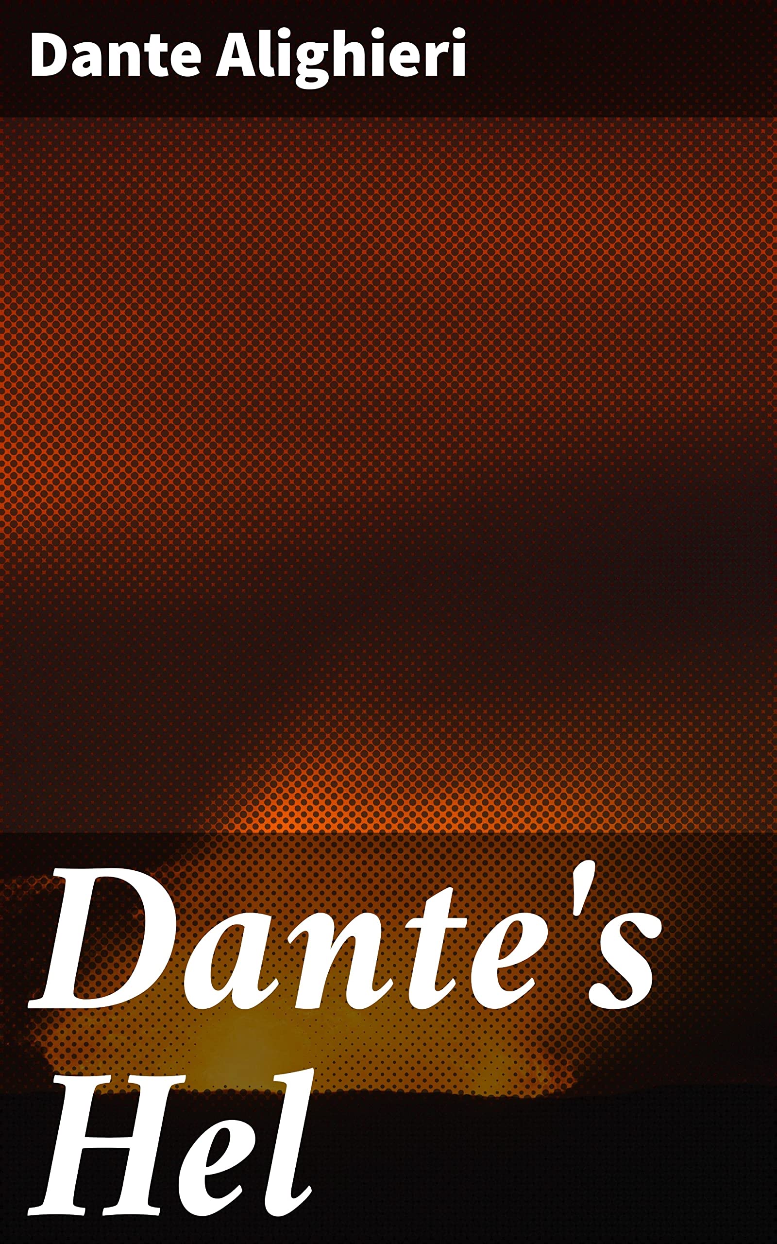 Dante's Hel: In proza overgebracht en met een inleiding voorzien by ...