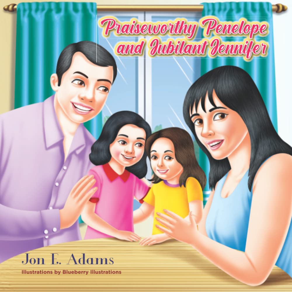 PRAISEWORTHY PENELOPE AND JUBILANT JENNIFER by Jon E. Adams | Goodreads