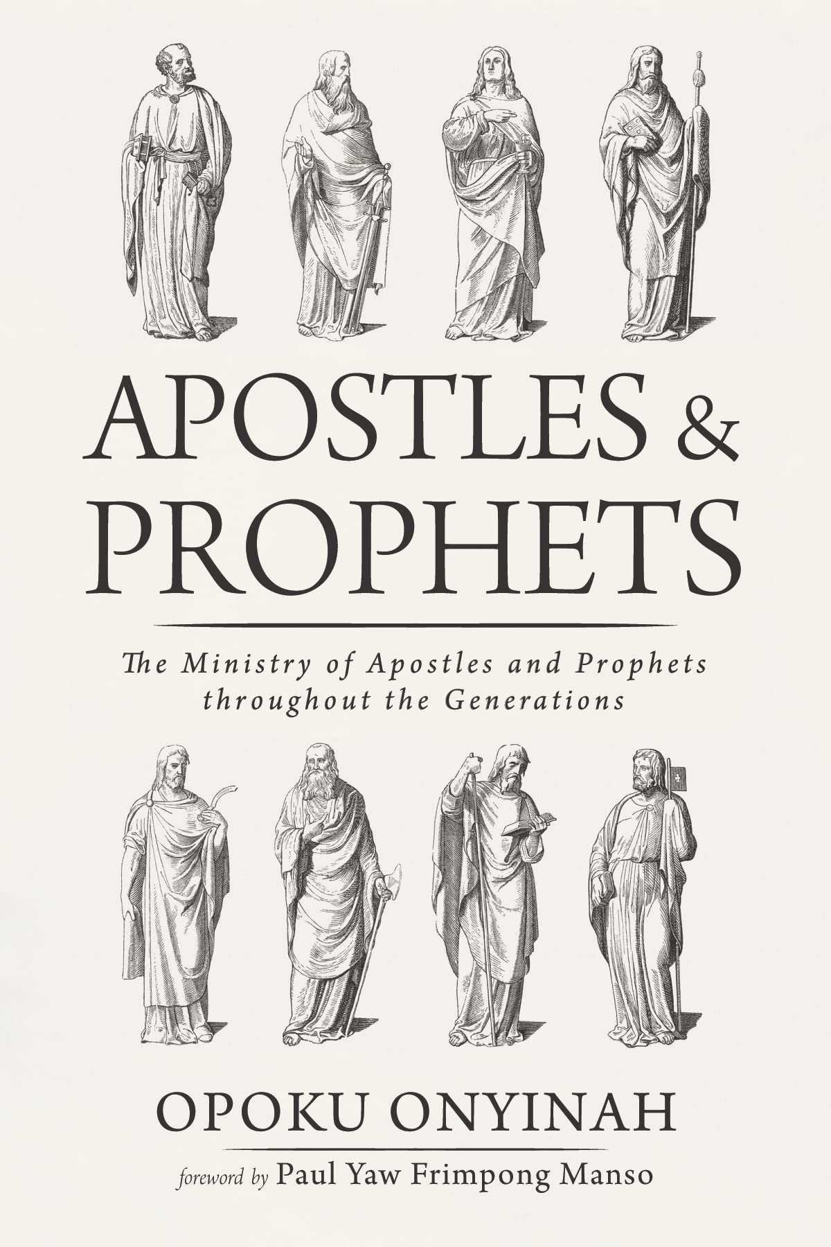 Apostles and Prophets: The Ministry of Apostles and Prophets throughout ...