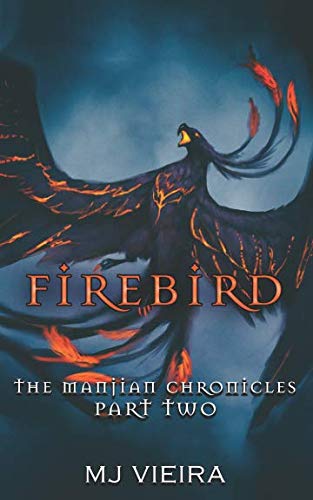 Firebird (The Manjian Chronicles) by M.J. Vieira | Goodreads