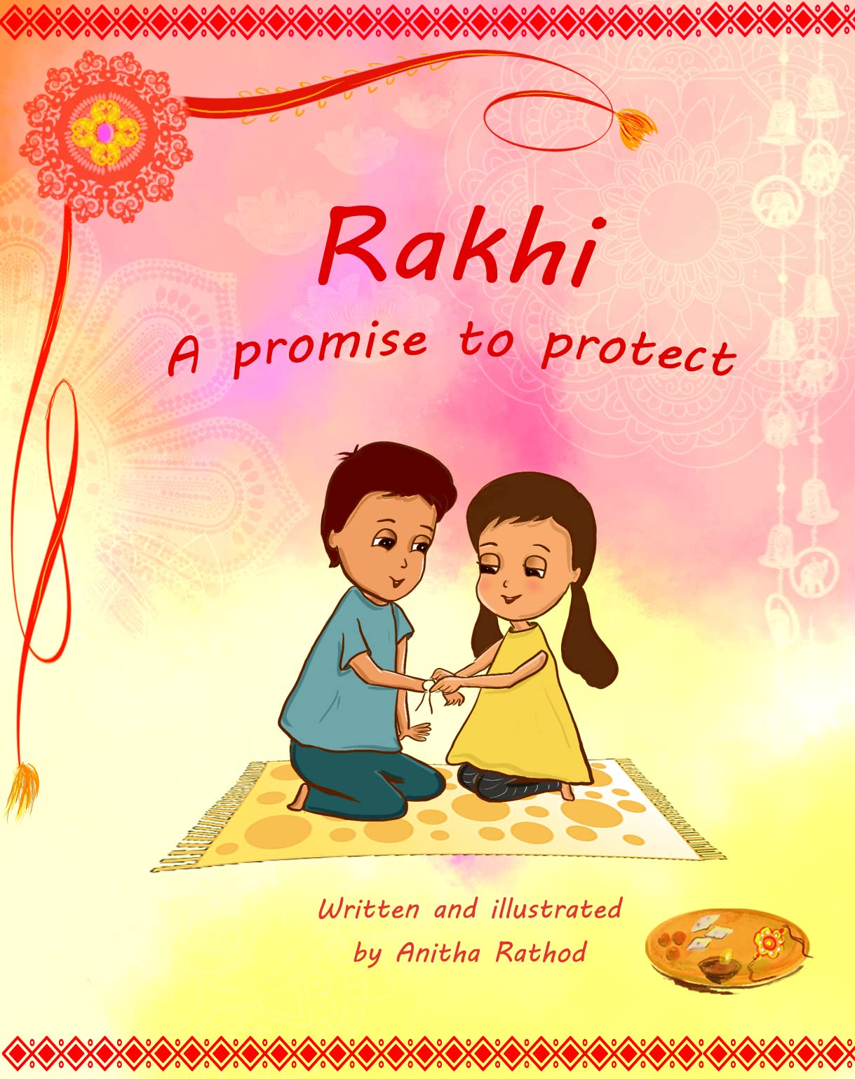 Rakhi - A promise to protect (Unravel Festivals) by Anitha Rathod ...