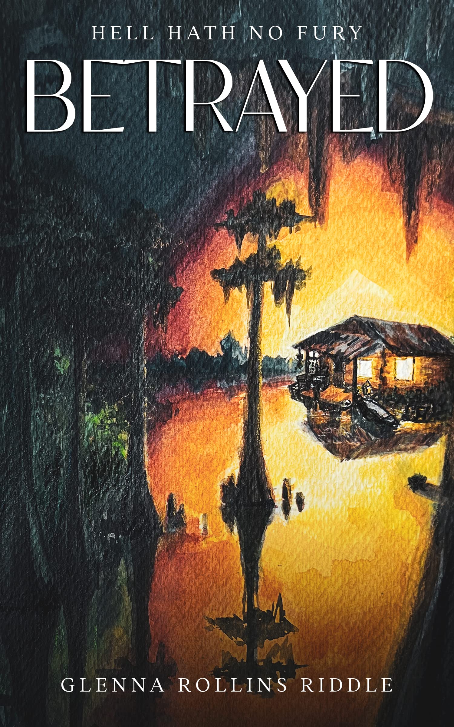 BETRAYED: Hell Hath No Fury by Glenna Rollins Riddle | Goodreads