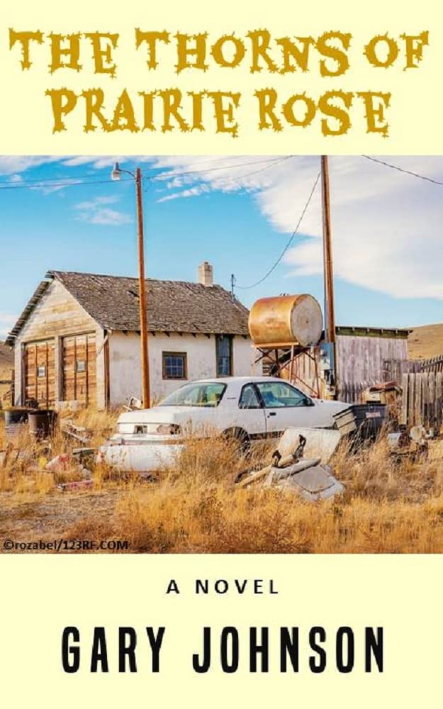 The Thorns of Prairie Rose by Gary Johnson | Goodreads