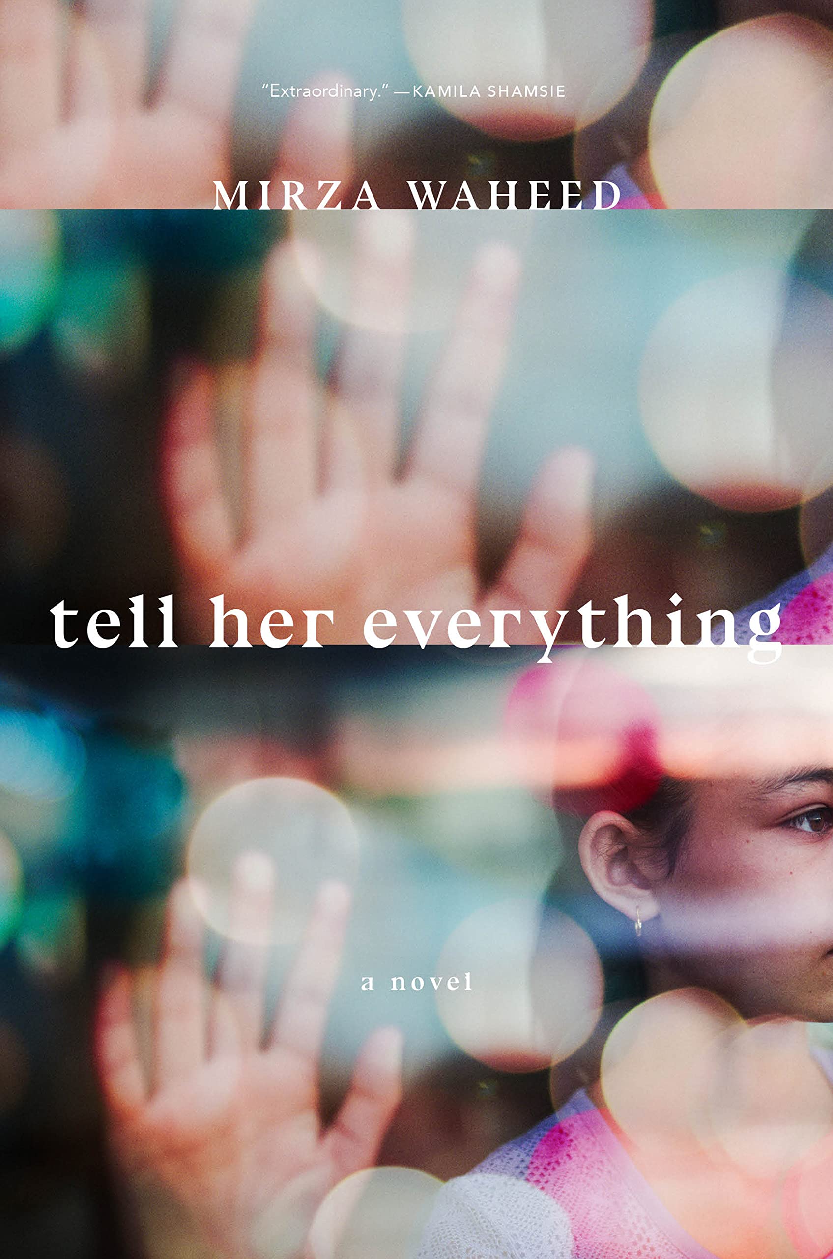 Tell Her Everything by Mirza Waheed | Goodreads