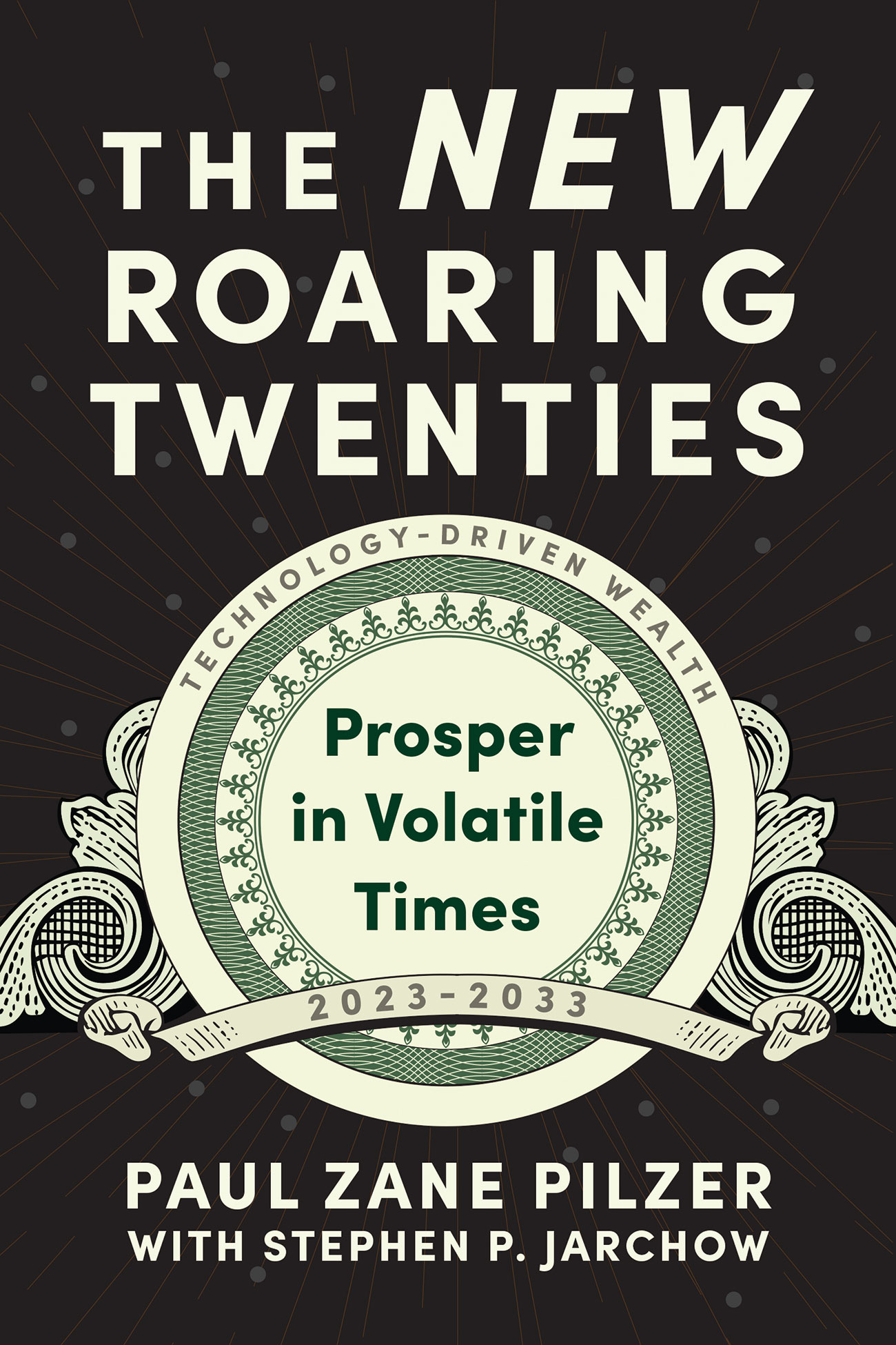 The New Roaring Twenties: Prosper in the Great Boom Ahead by Paul Zane ...