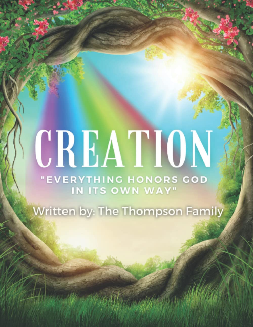 Creation: "Everything honors God in its own way" by Thompson Family ...