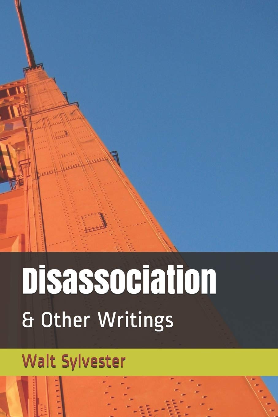 Disassociation: & Other Writings by Walter Wayne Sylvester | Goodreads