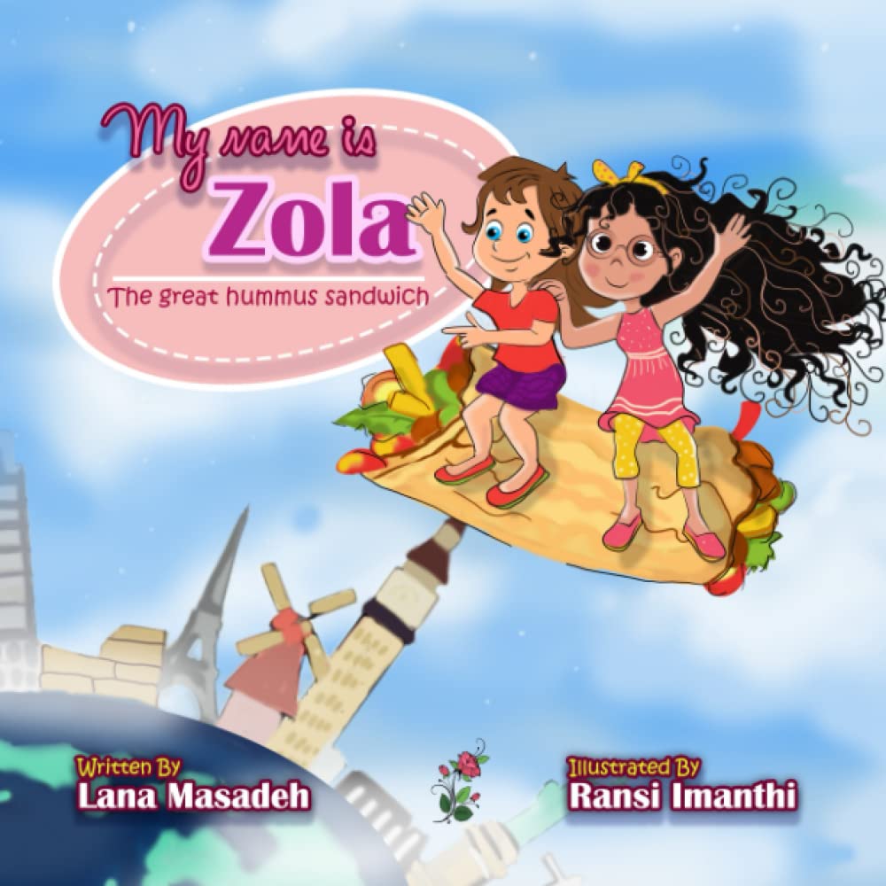 The Great Hummus Sandwich: My name is Zola by Lana B Masadeh | Goodreads