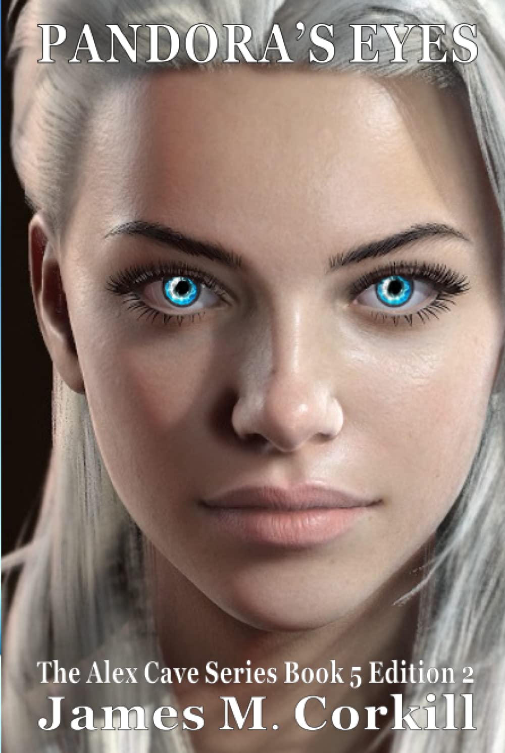 Pandora's Eyes: The Alex Cave Series Book 5 by James M Corkill | Goodreads