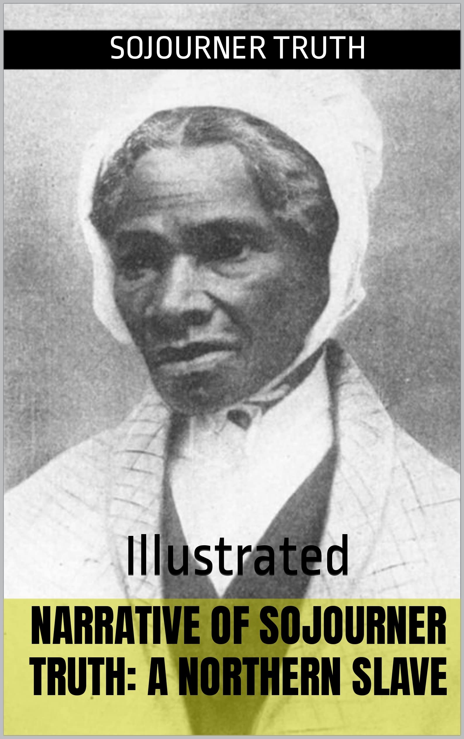Narrative of Sojourner Truth: A Northern Slave: Illustrated by ...