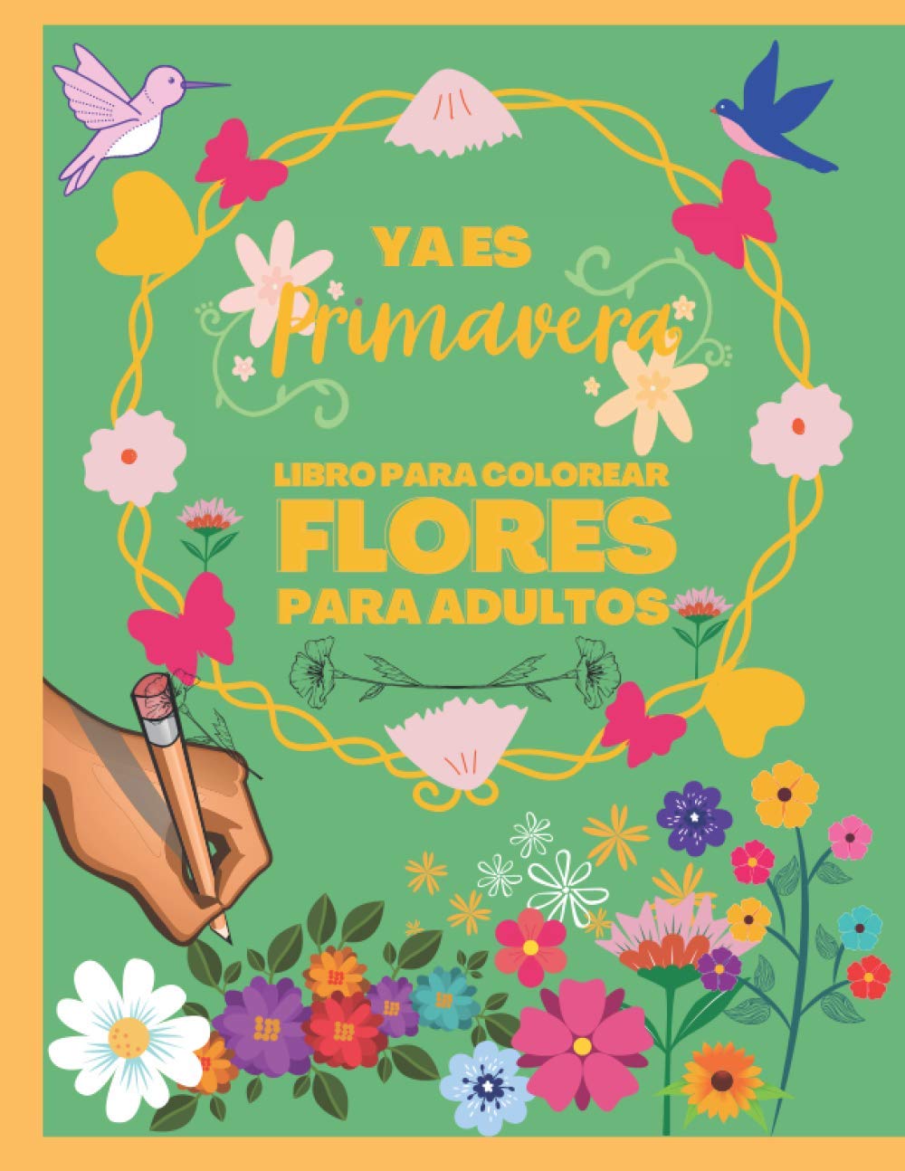 Ya es Primavera - Libro para Colorear Flores para Adultos: Hermosos ...