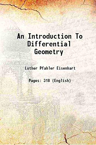 An Introduction To Differential Geometry 1940 [Hardcover] by Luther Pfahler Eisenhart | Goodreads