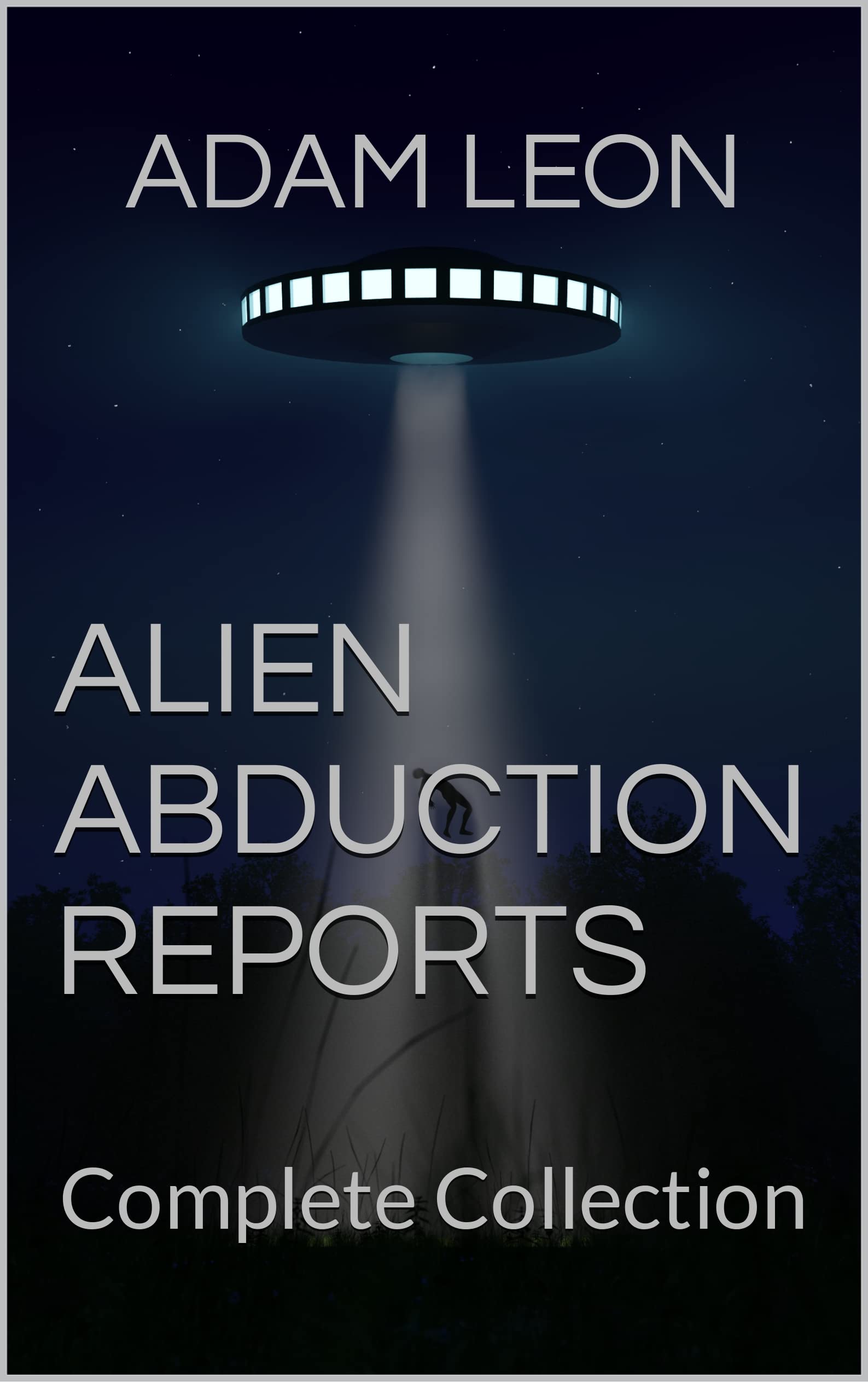 Alien Abduction Reports: Complete Collection by Adam Leon | Goodreads