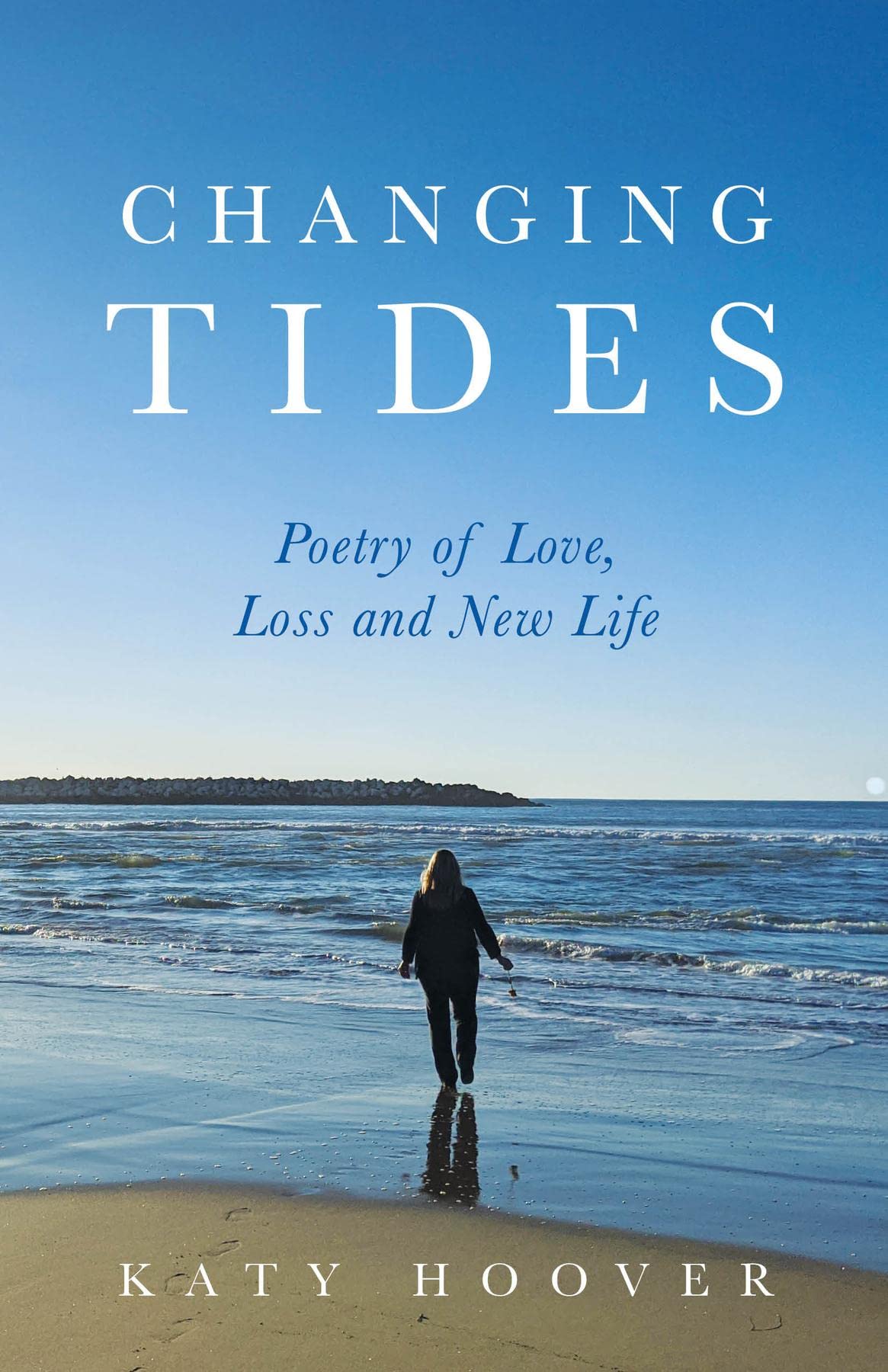 Changing Tides: Poetry of Love, Loss and New Life by Katy Hoover ...