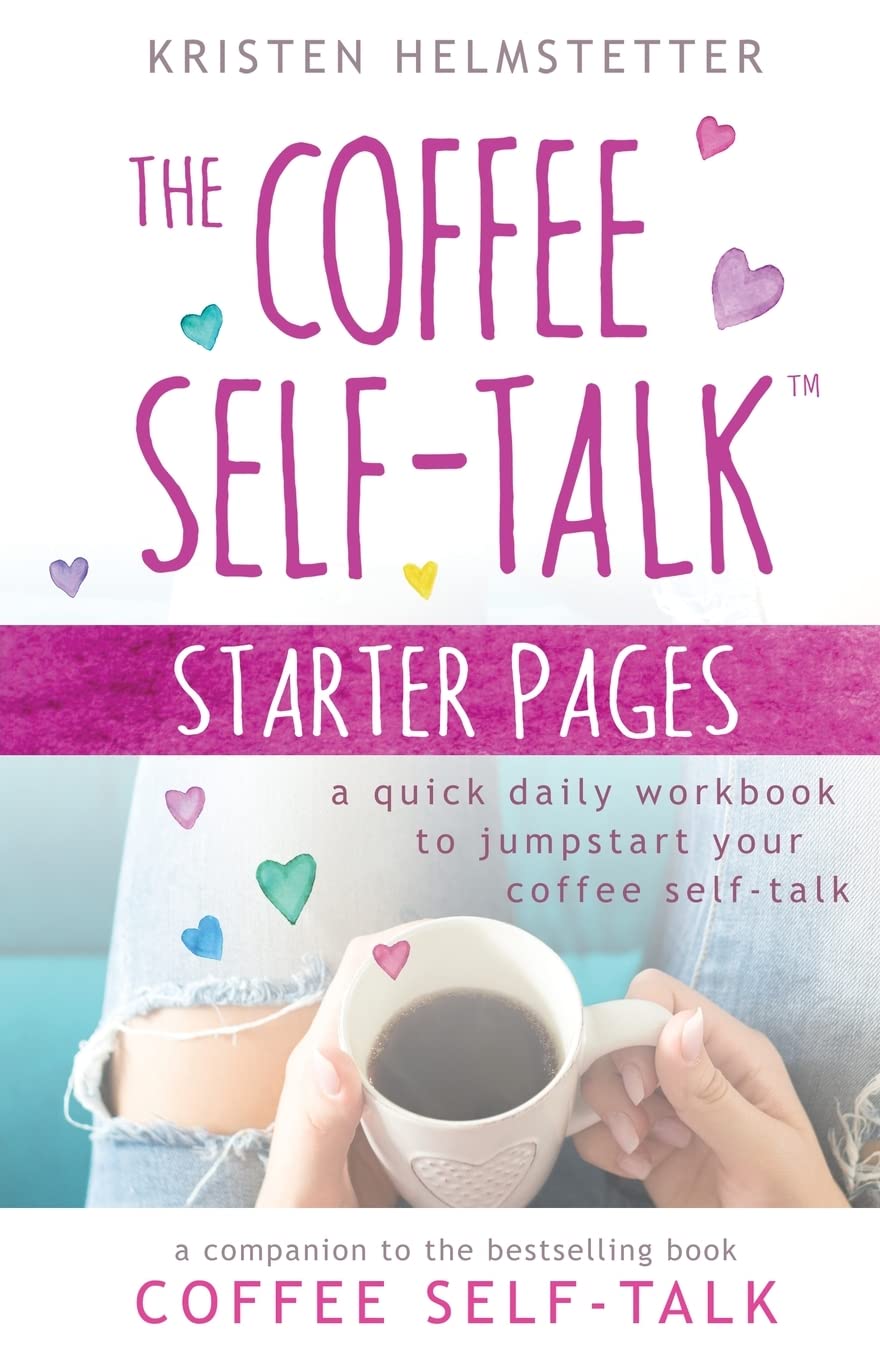 The Coffee Self-Talk Starter Pages: A Quick Daily Workbook to Jumpstart ...