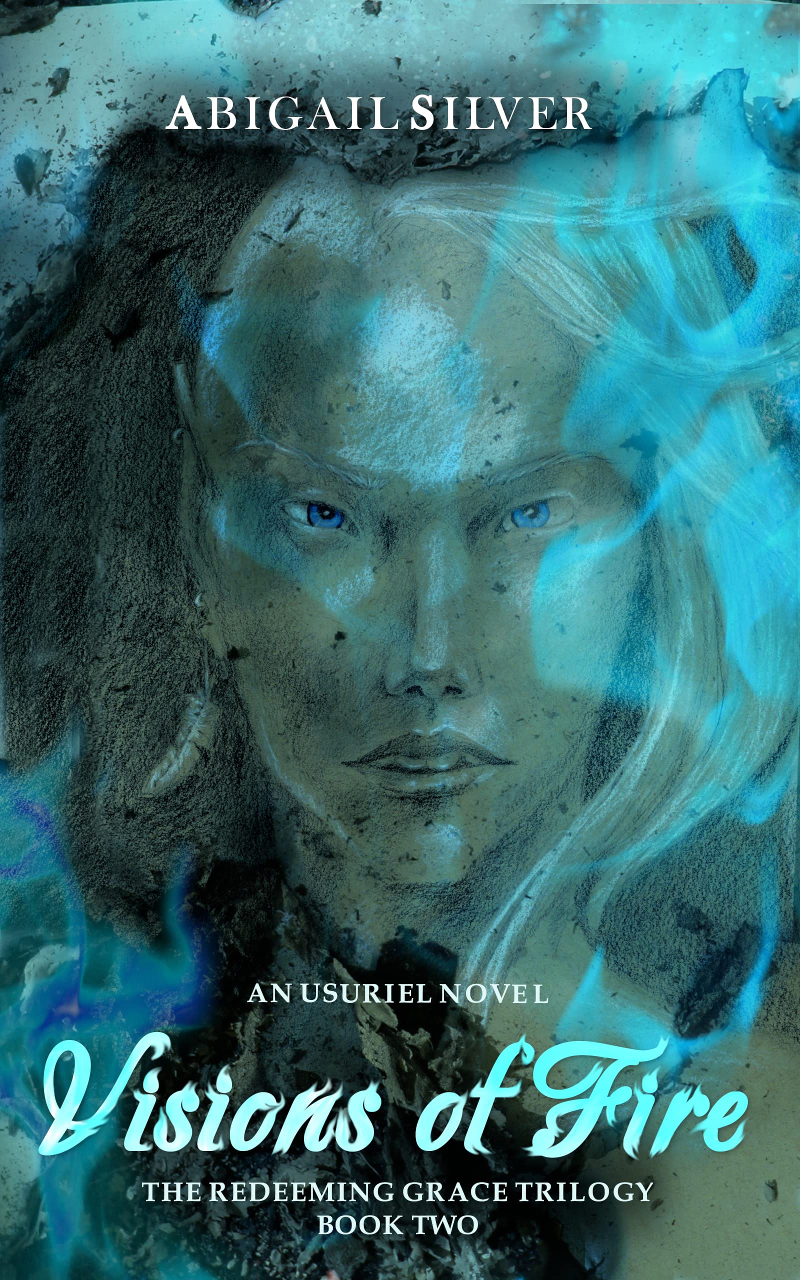 Visions of Fire: Book 2 of the Redeeming Grace Trilogy by Abigail ...