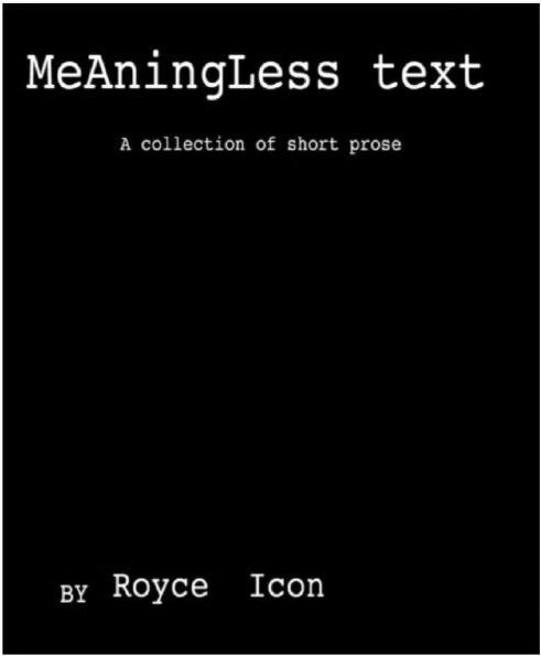 Meaningless Text: A Collection of Short Prose by Royce Icon | Goodreads