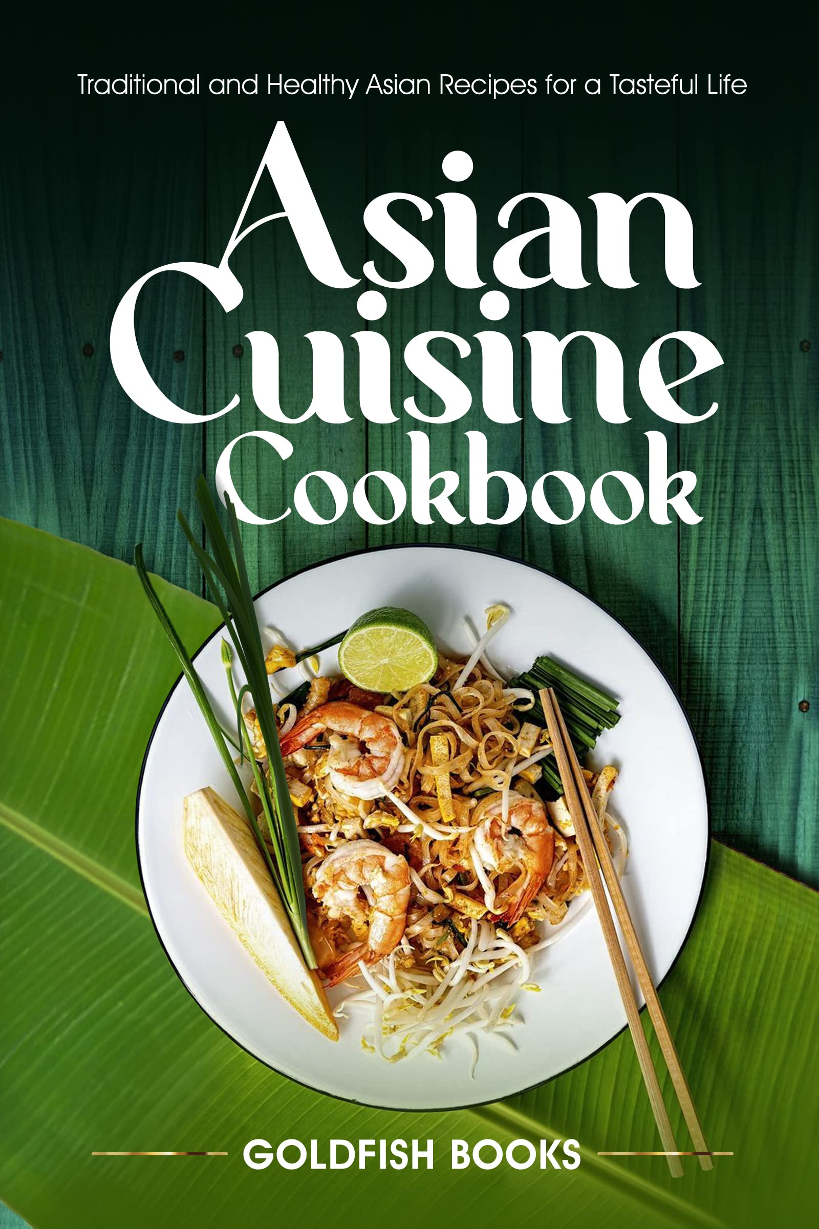Asian Cuisine Cookbook: Traditional and Healthy Asian Recipes for a ...
