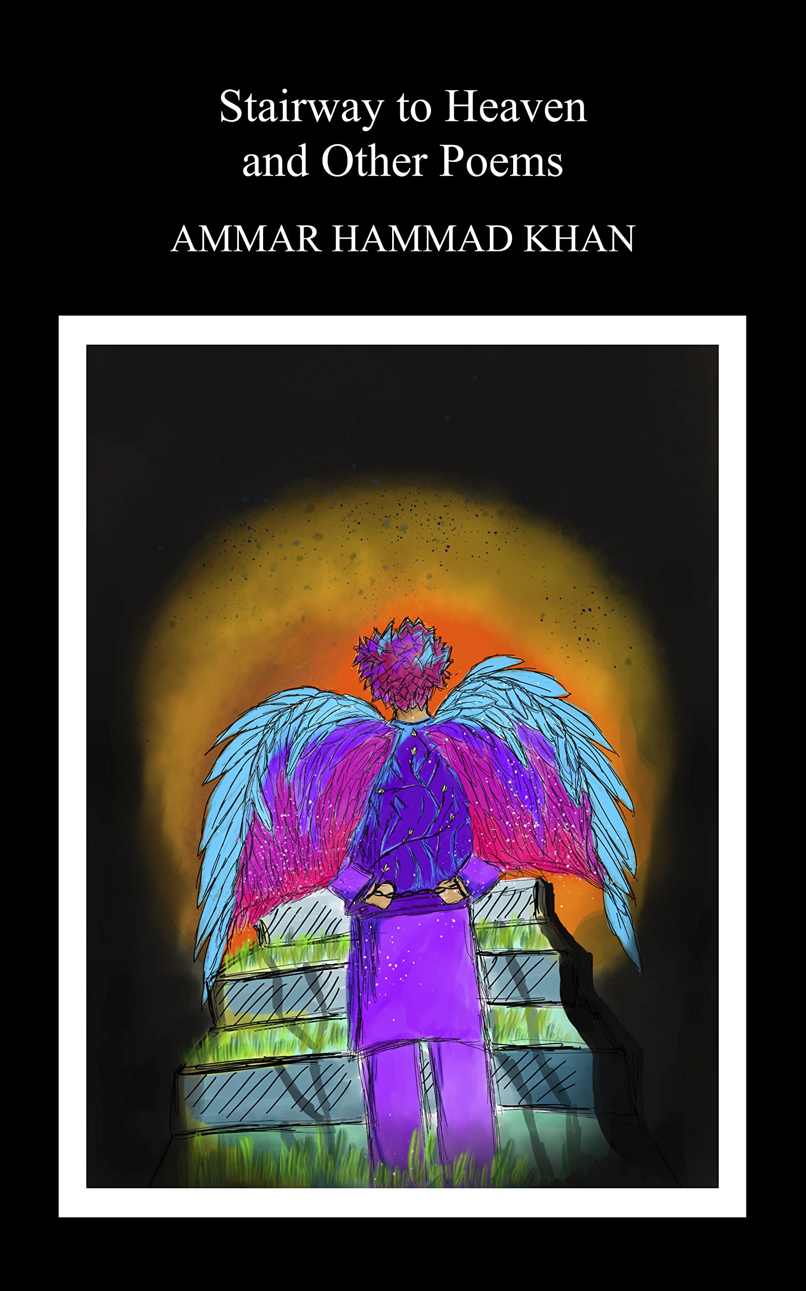 Stairway to Heaven & Other Poems by Ammar Hammad Khan | Goodreads