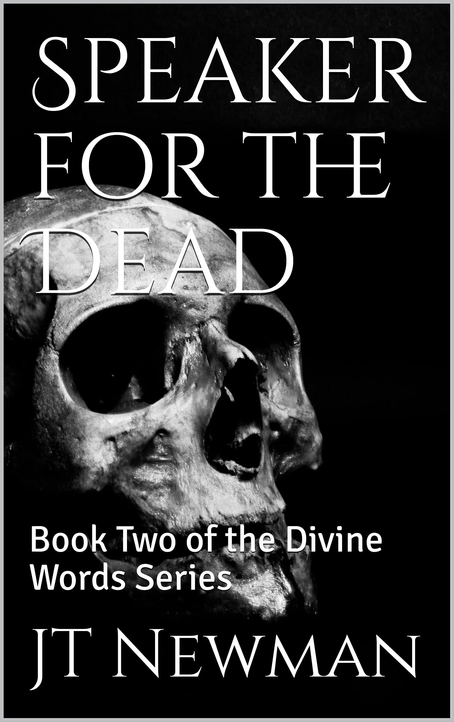 Speaker for the Dead: Book Two of the Divine Words Series by JT Newman ...