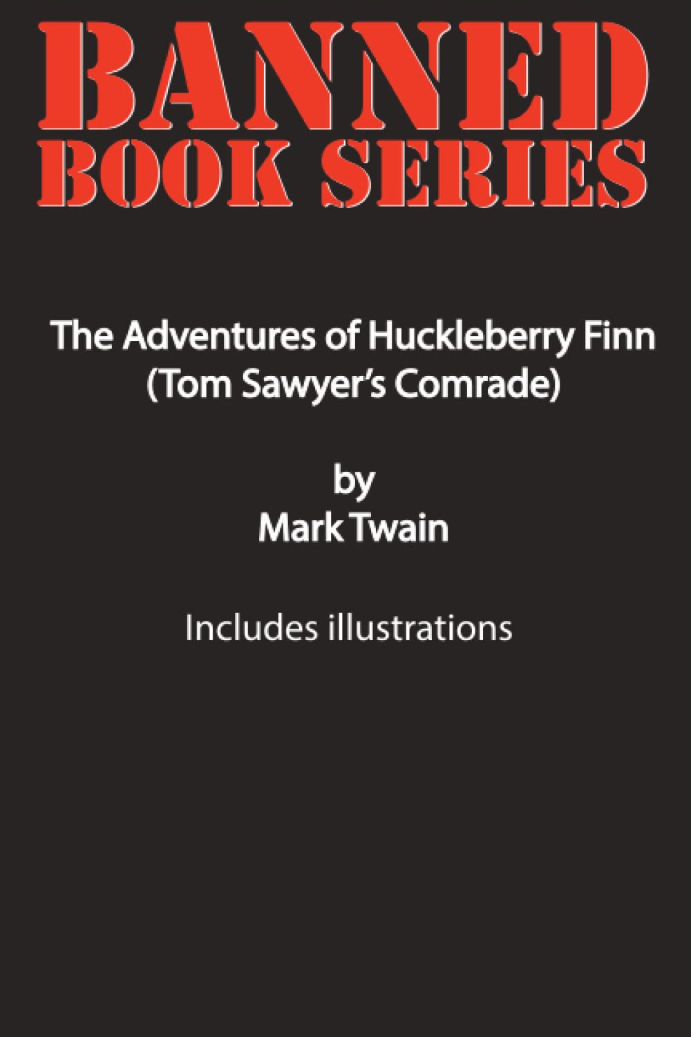 The Adventures of Huckleberry Finn: Banned Books Series. Unabridged and ...