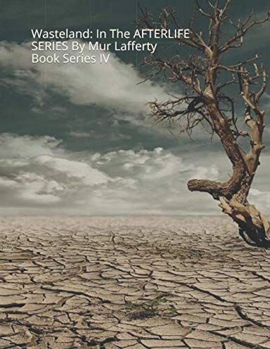 Wasteland: Book 4 in The Afterlife Series by Mur Lafferty | Goodreads