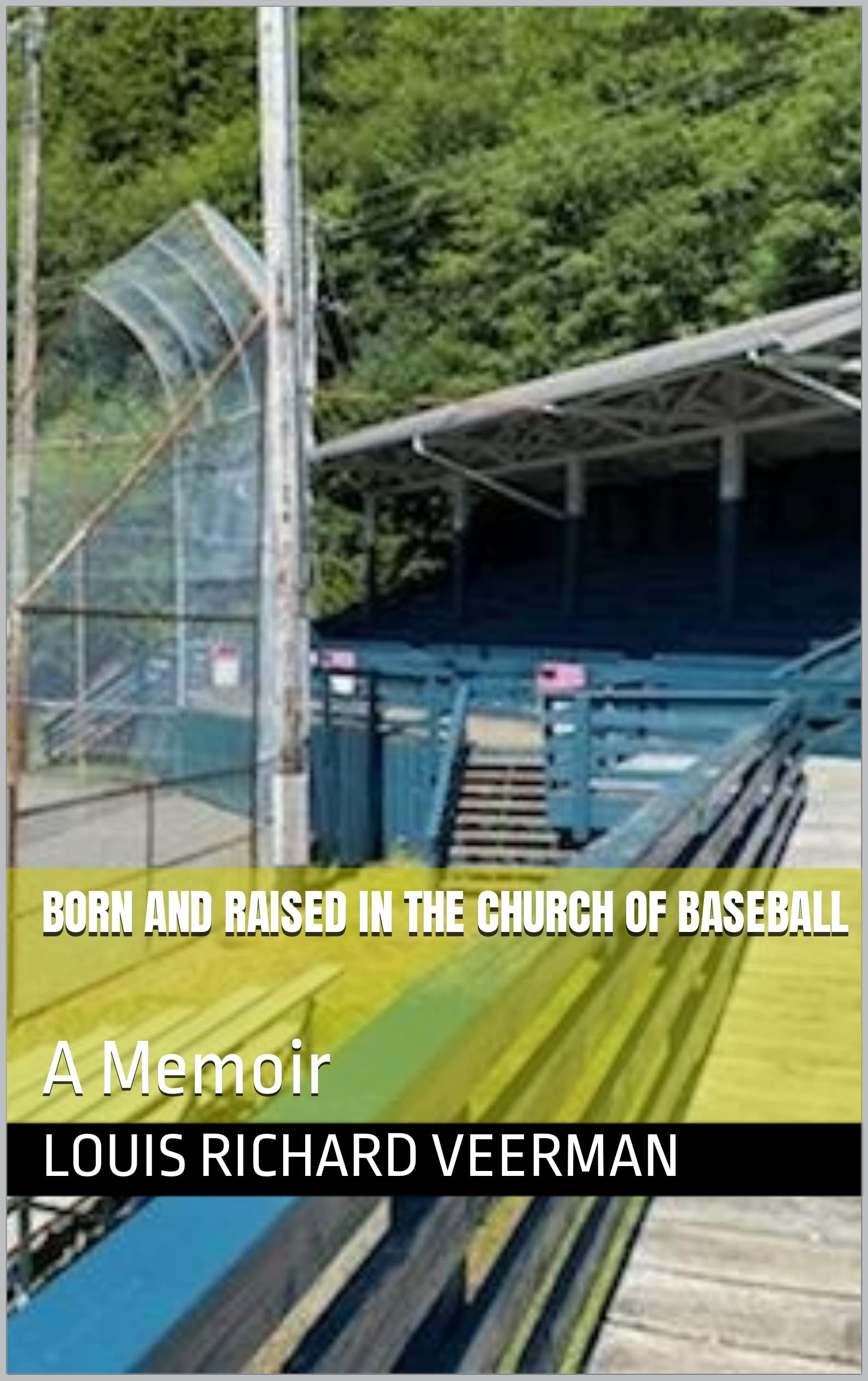Born and Raised in the Church of Baseball: A Memoir by Louis Richard ...