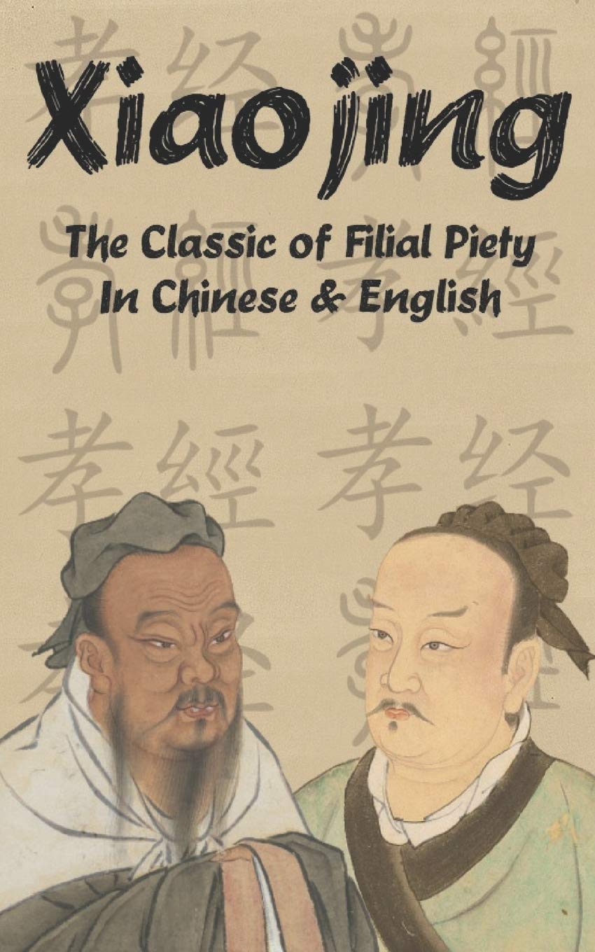 Xiaojing: The Classic of Filial Piety in Chinese and English by ...