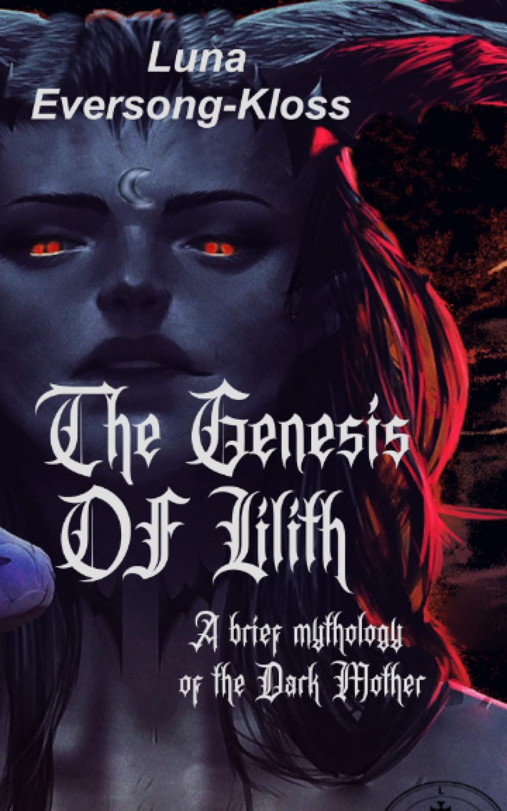The Genesis of Lilith: A Brief Mythology of the Dark Mother by Luna ...