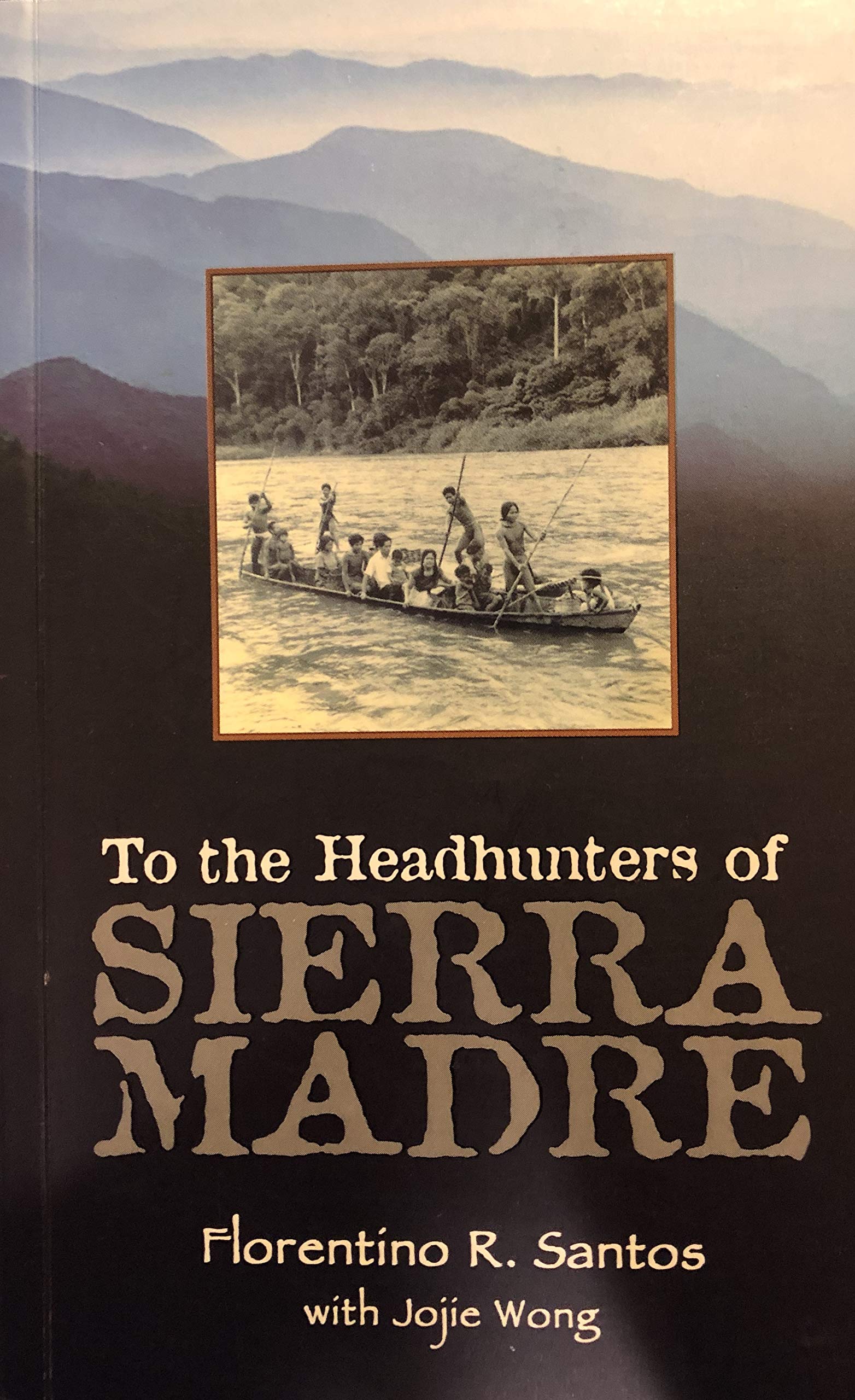 To the Headhunters of Sierra Madre by Florentino R. Santos | Goodreads