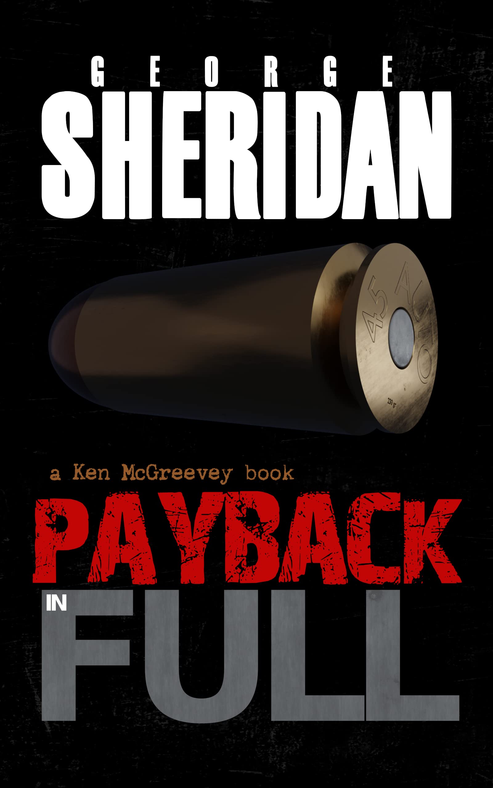 Payback in Full (A Ken McGreevey Book Book 2) by George Sheridan ...