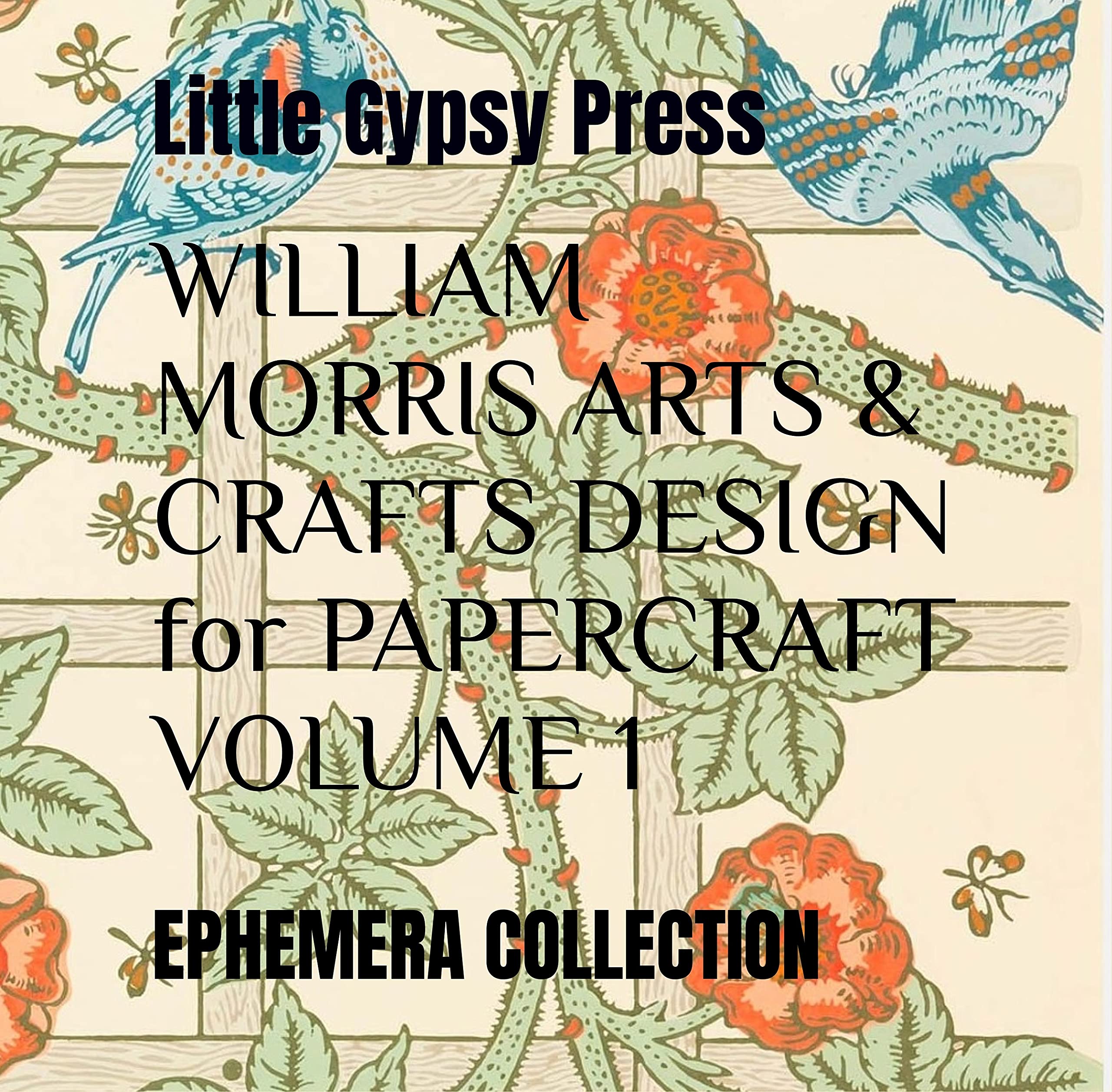 WILLIAM MORRIS ARTS & CRAFTS DESIGN for PAPERCRAFT VOLUME 1: EPHEMERA ...