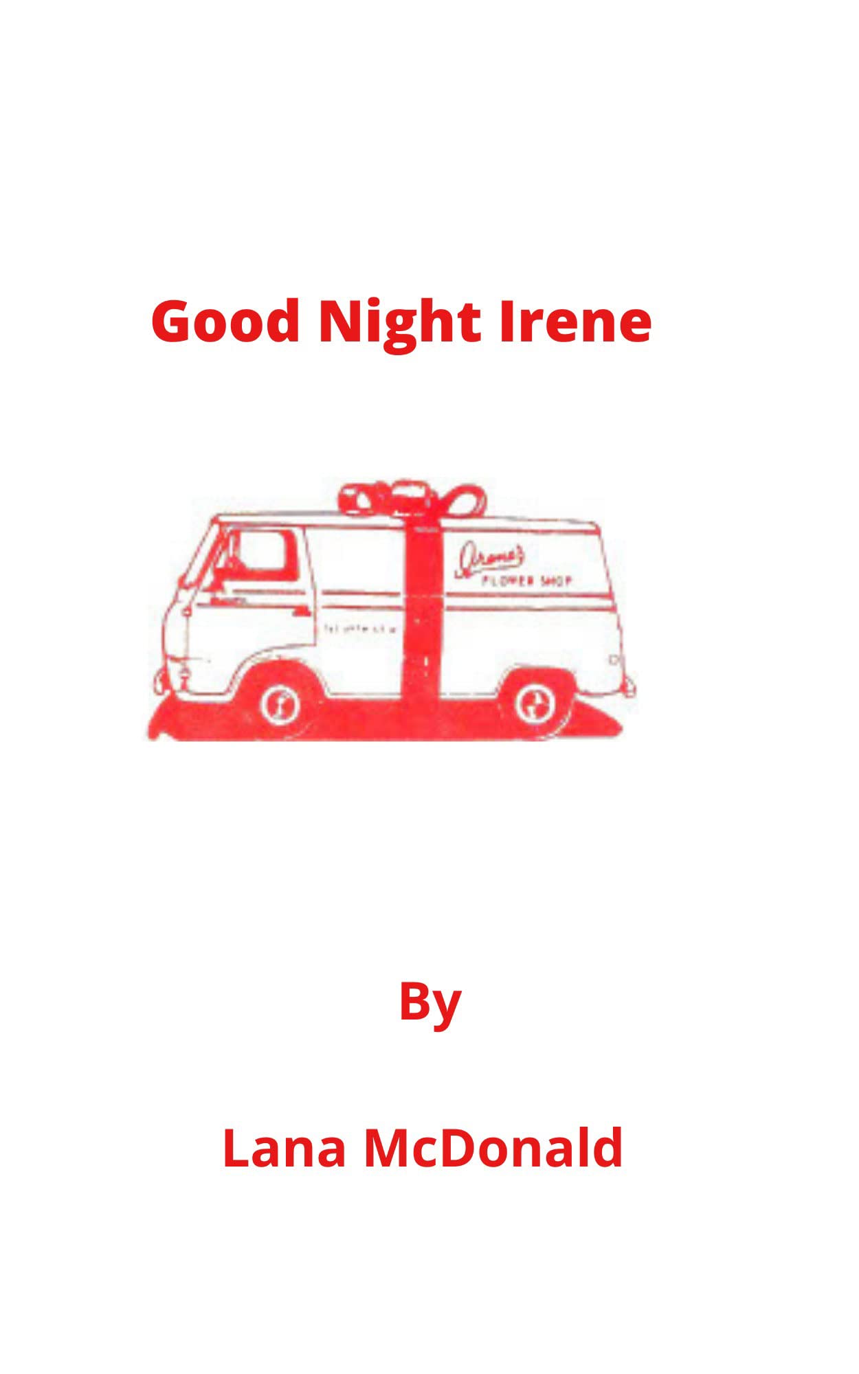 Good Night Irene by Lana McDonald | Goodreads