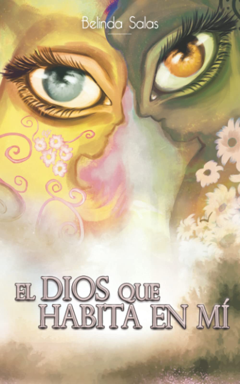 El Dios que habita en mí: Una obra de honestidad y valentía by Belinda ...