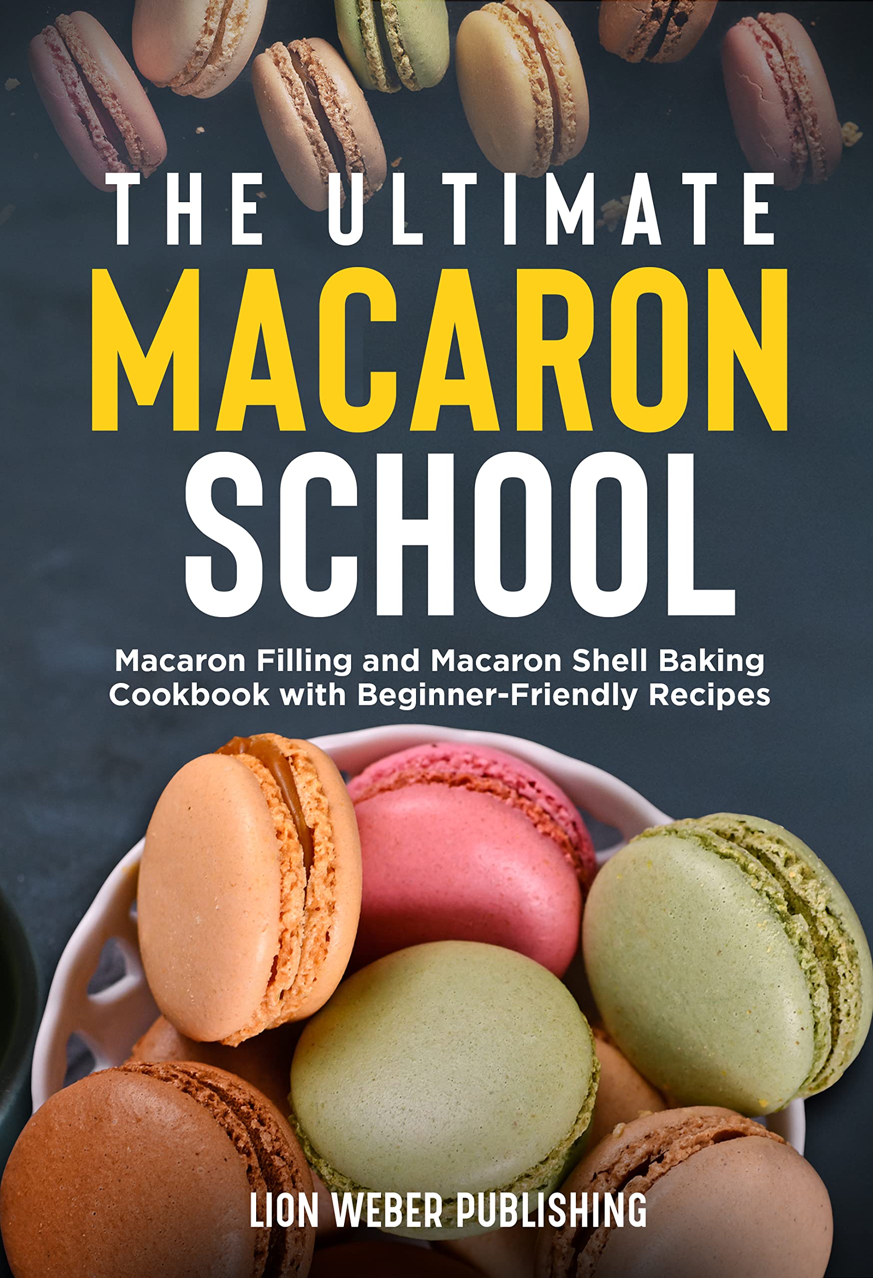 The Ultimate Macaron School: Macaron Filling and Macaron Shell Baking ...