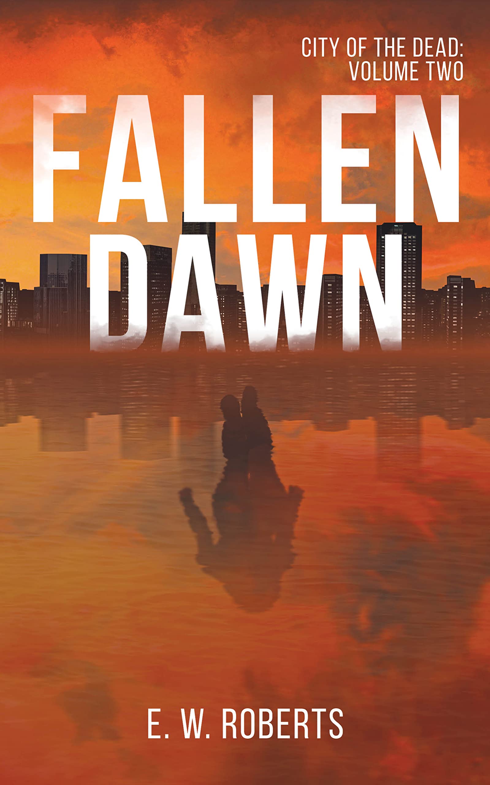 Fallen Dawn: City Of The Dead: Volume Two by E.W. Roberts | Goodreads