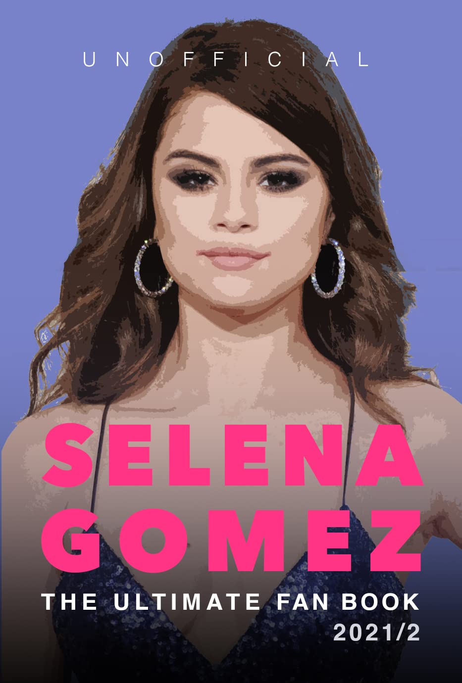 Selena Gomez: The Ultimate Fan Book: 100+ Amazing Selena Gomez Facts ...