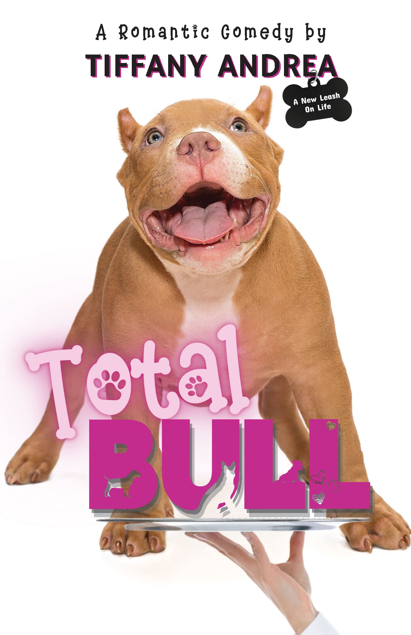 Total Bull (A New Leash On Life) by Tiffany Andrea | Goodreads